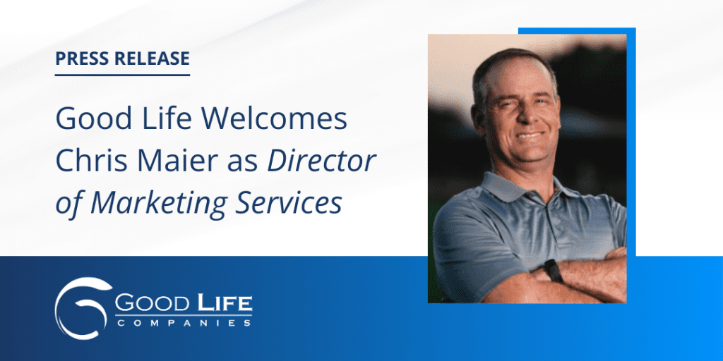 Good Life Welcomes Director of Marketing Services Chris Maier