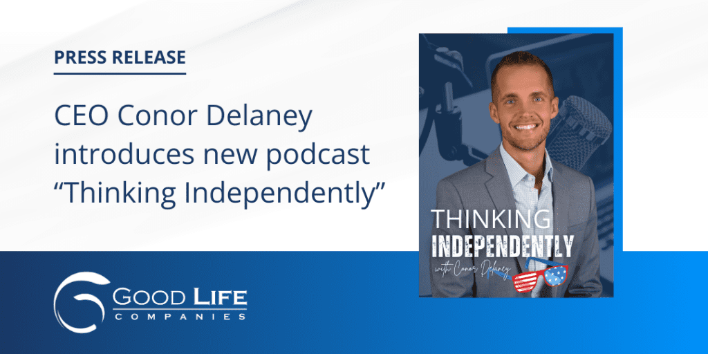 Good Life CEO Conor Delaney Introduces Thinking Independently