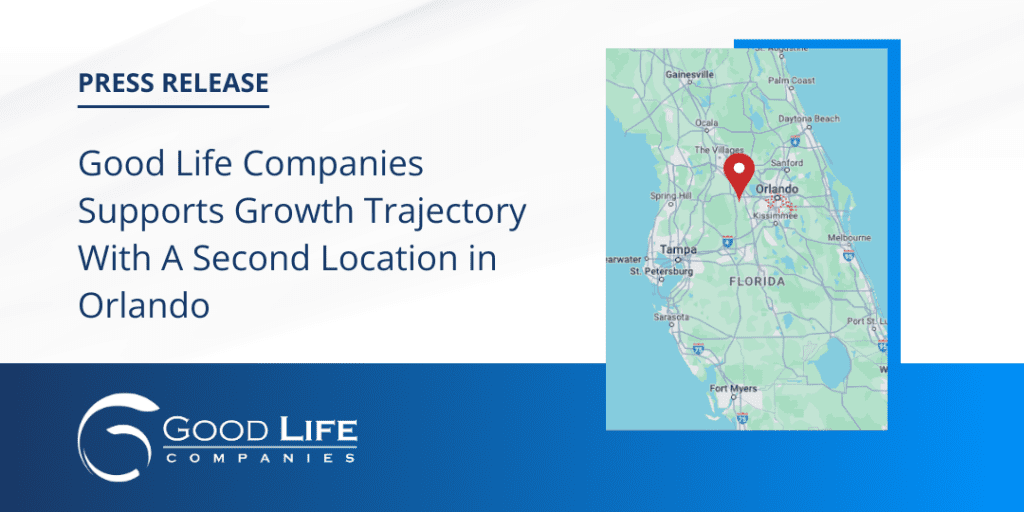 Good Life Opens Second Headquarters in Orlando - Good Life Companies